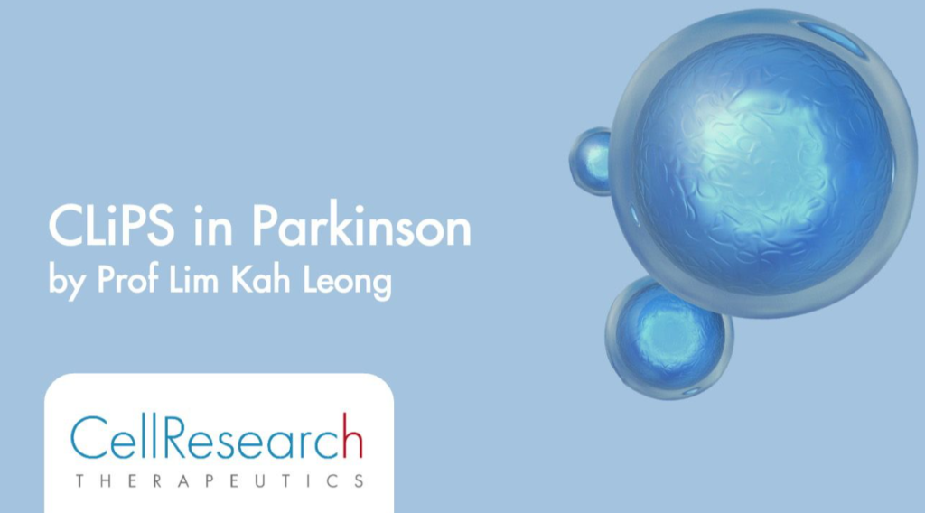 CLiPS in Parkinson by Prof Lim Kah Leong – CellResearch Therapeutics